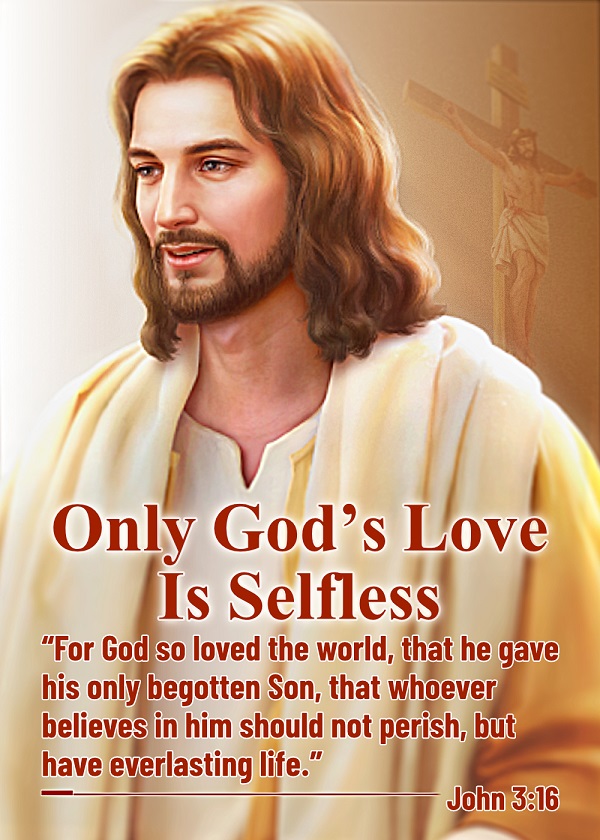 【Bible Verse】Only God‘s Love Is Selfless